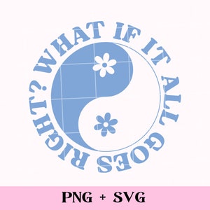 What If It All Goes Right? PNG and SVG | Chronic Overthinker, Your ...