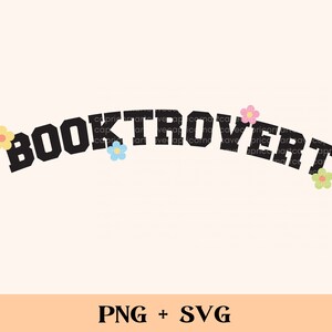 Booktrovert Floral SVG and PNG | Bookish Png, Book Addict Png ...