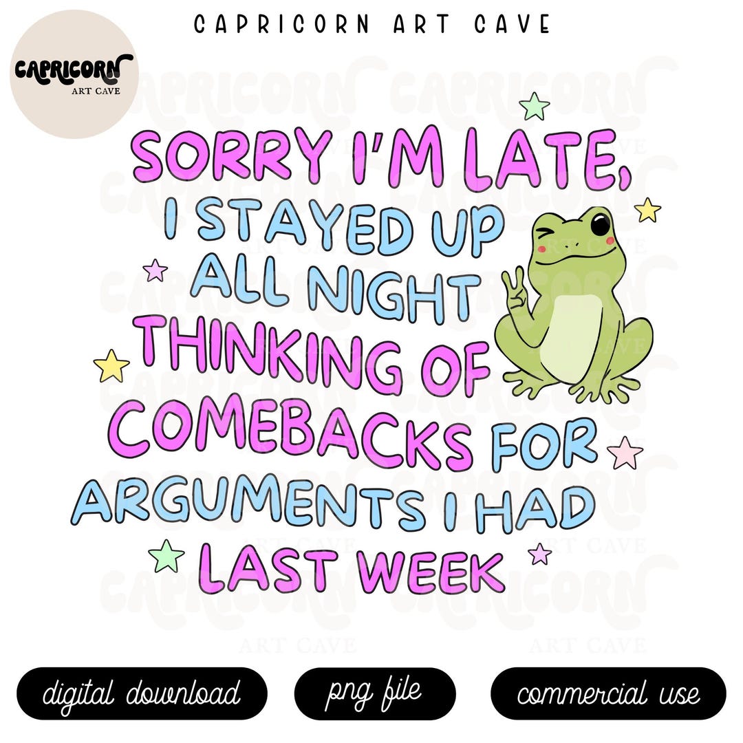 Sorry I'm Late Stayed up All Night PNG | Funny Trendy Mental Health Png ...