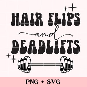 Hair Flips and Deadlifts SVG and PNG | Deadlift Svg, Girls Who Lift Svg ...