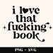 I Love That Book SVG and PNG Bookish Svg, Book Addict Svg, Booktrovert ...