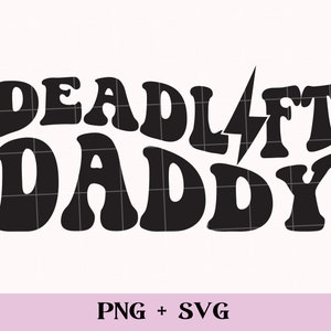 Deadlift Daddy SVG and PNG | Deadlift Svg, Deadlift Png, Leg Day Svg ...
