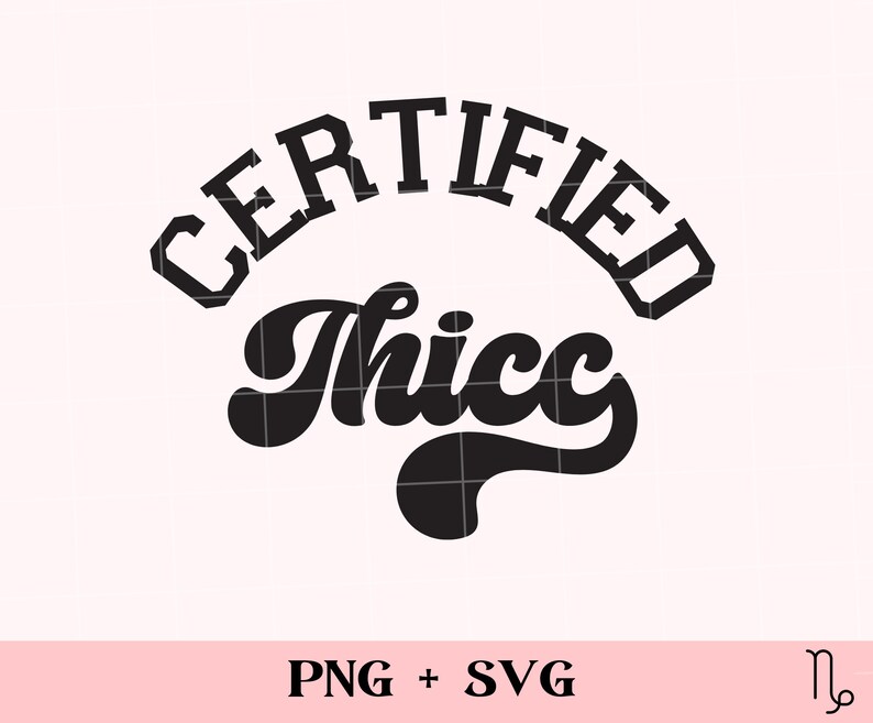 Certified Thicc SVG and PNG funny Baddie Sublimation Thicc - Etsy
