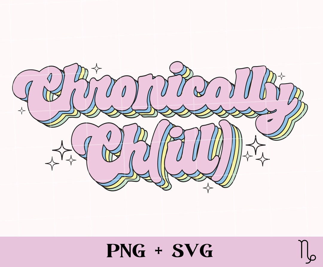 Chronically Ch(ill) SVG and PNG | Chronically Ill Svg, Mental Health Matters Sublimation ...