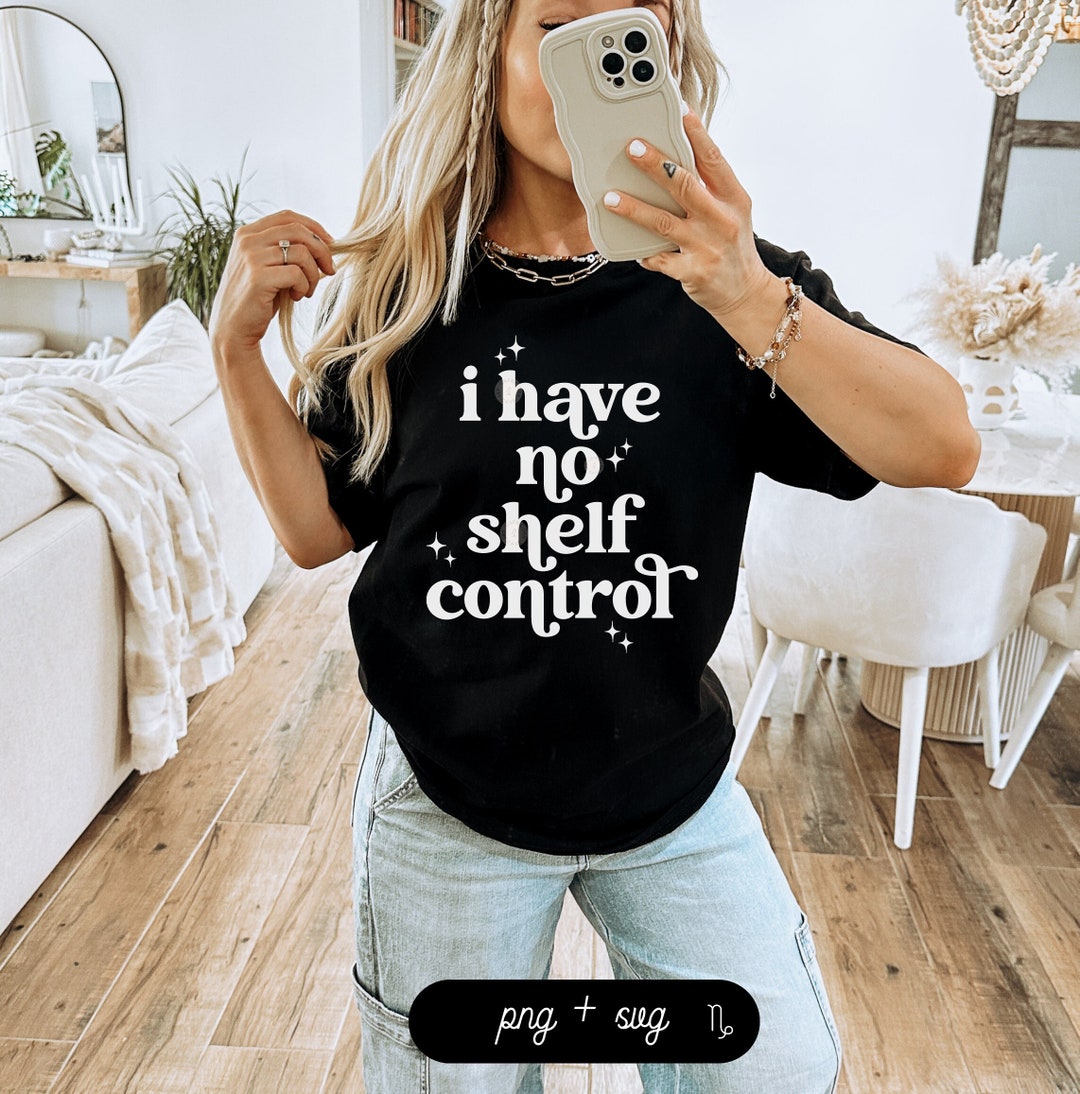 I Have No Shelf Control SVG and PNG | Funny Bookish Svg, Endless Tbr ...
