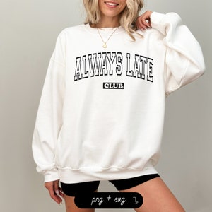 Always Late Club SVG and PNG | Funny Trendy Svg, Late Svg, Mom Life Svg ...