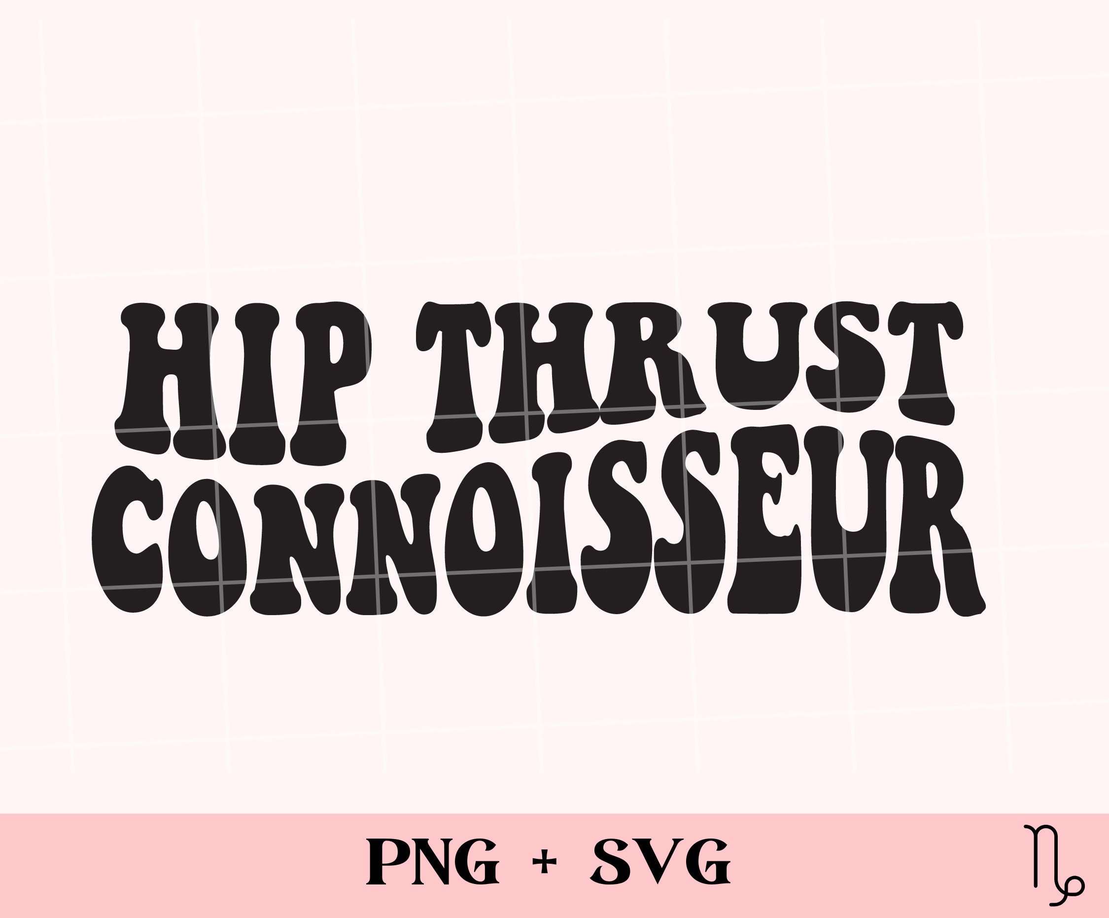 Hip Thrust Connoisseur SVG and PNG Glute Gains Svg Girls - Etsy Australia