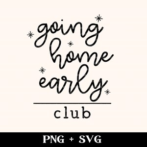 Going Home Early Club SVG and PNG | Funny Svg, Trendy Svg, Introvert ...