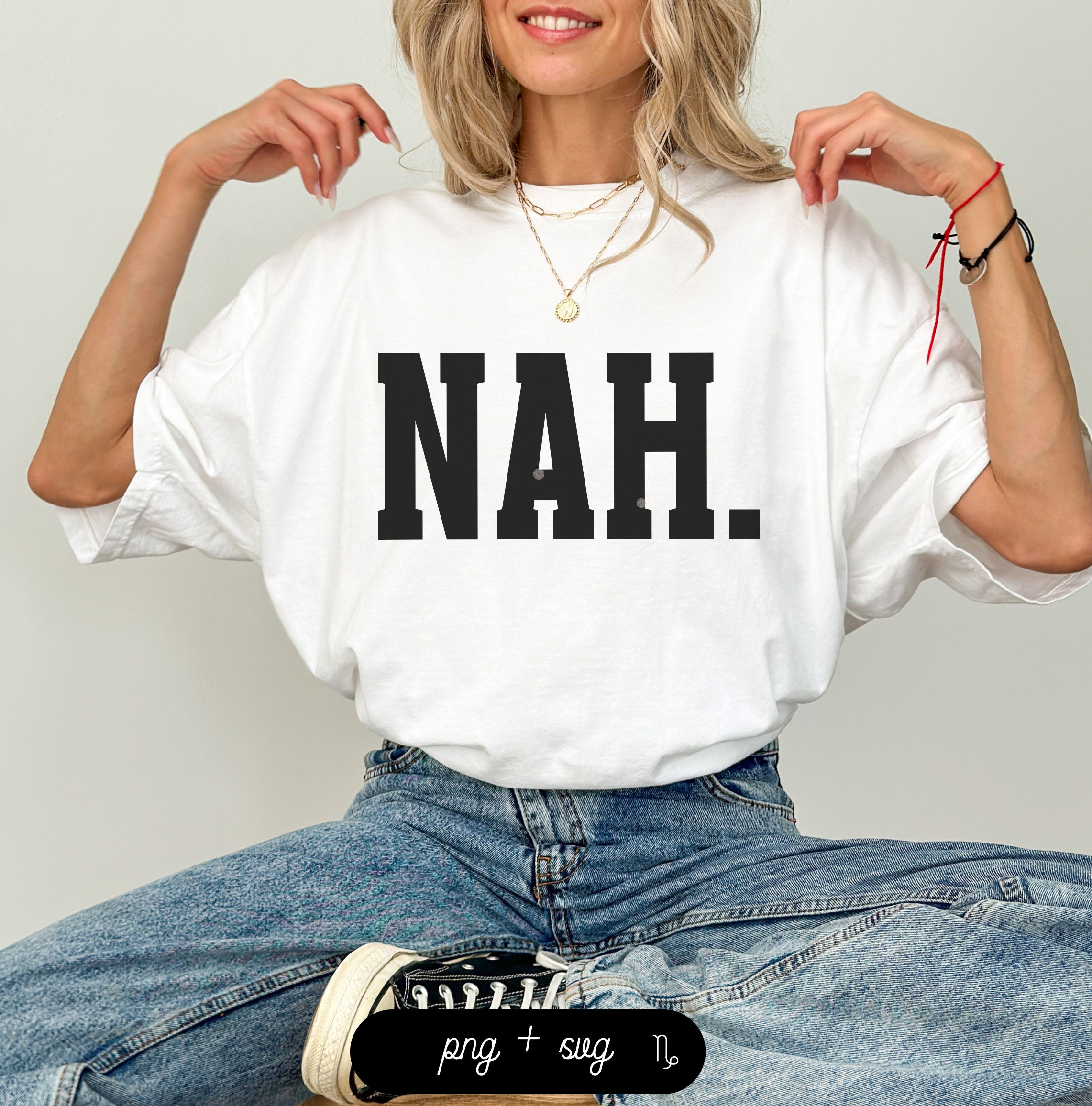 Nah. SVG and PNG | Funny Trendy Svg, Nope Svg, Not Today Svg, Lazy Day ...