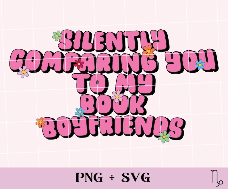 Silently Comparing You to My Book Boyfriends SVG and PNG - Etsy