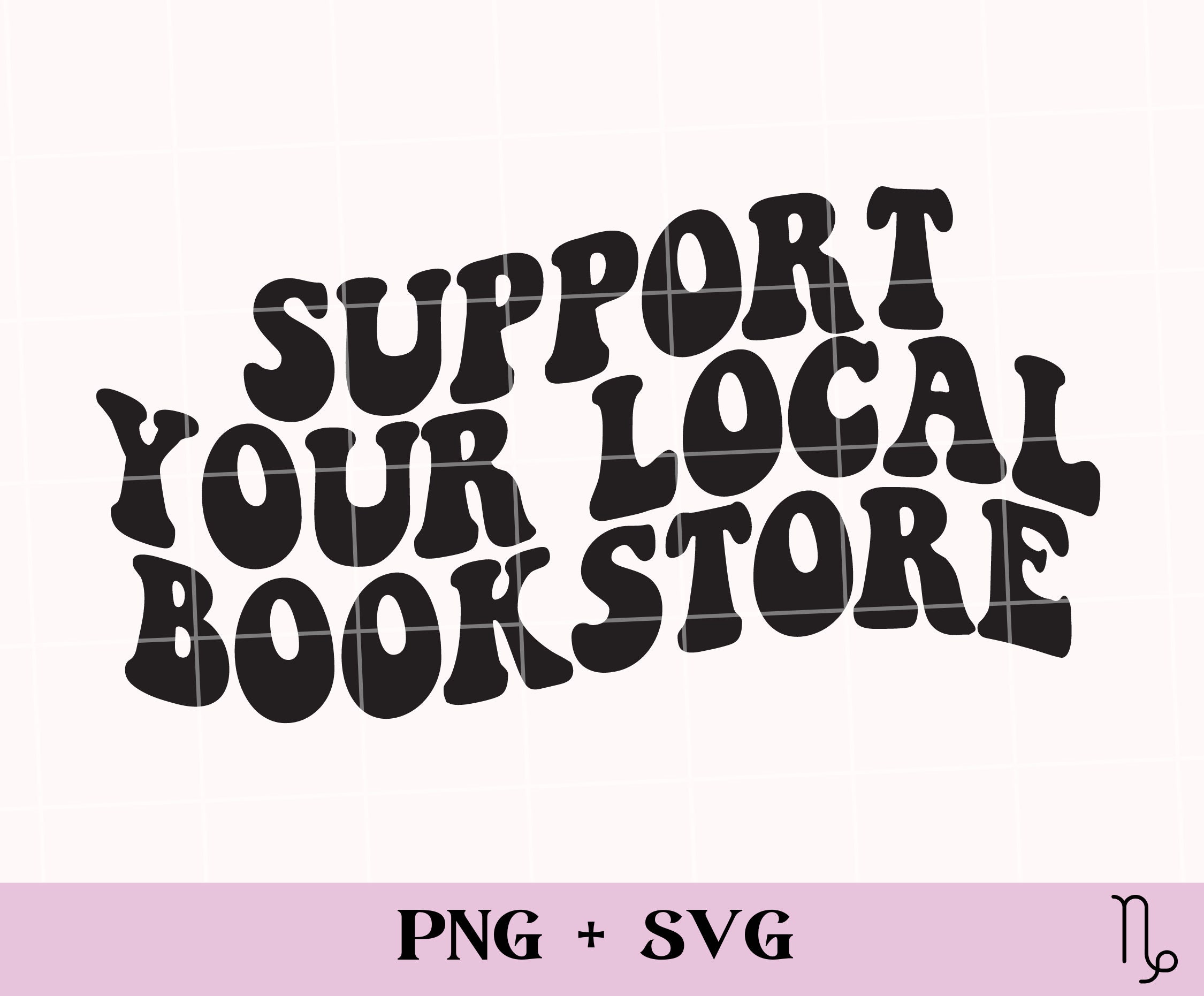Support Your Local Bookstore SVG and PNG Bookish Png Book - Etsy