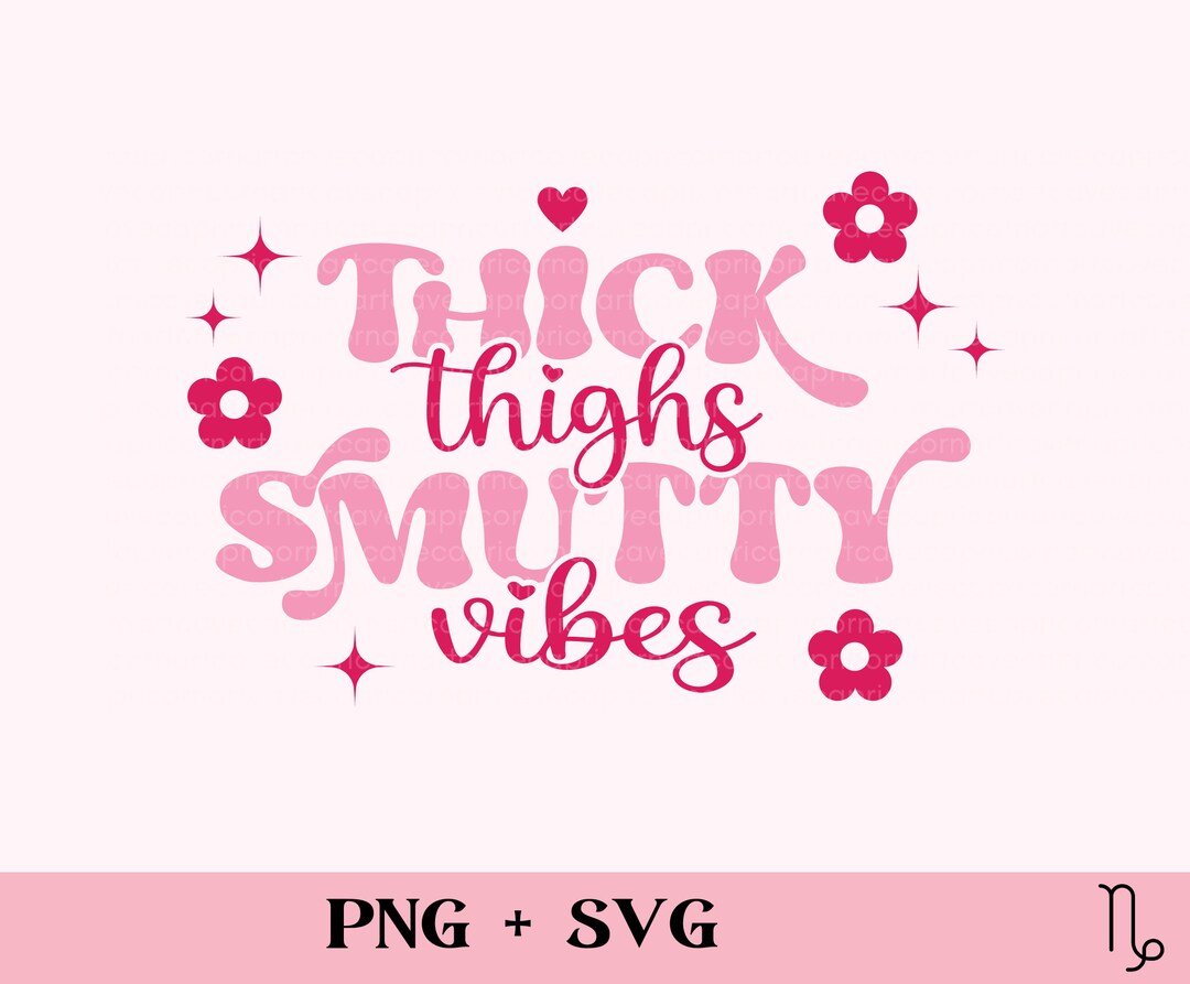 Thick Thighs Smutty Vibes SVG and PNG | Bookish Png, Romance Reader ...