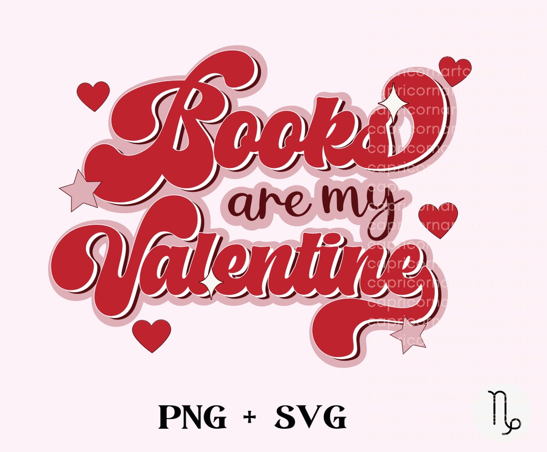 Books Are My Valentine SVG and PNG Bookish Png Sublimation Design for ...