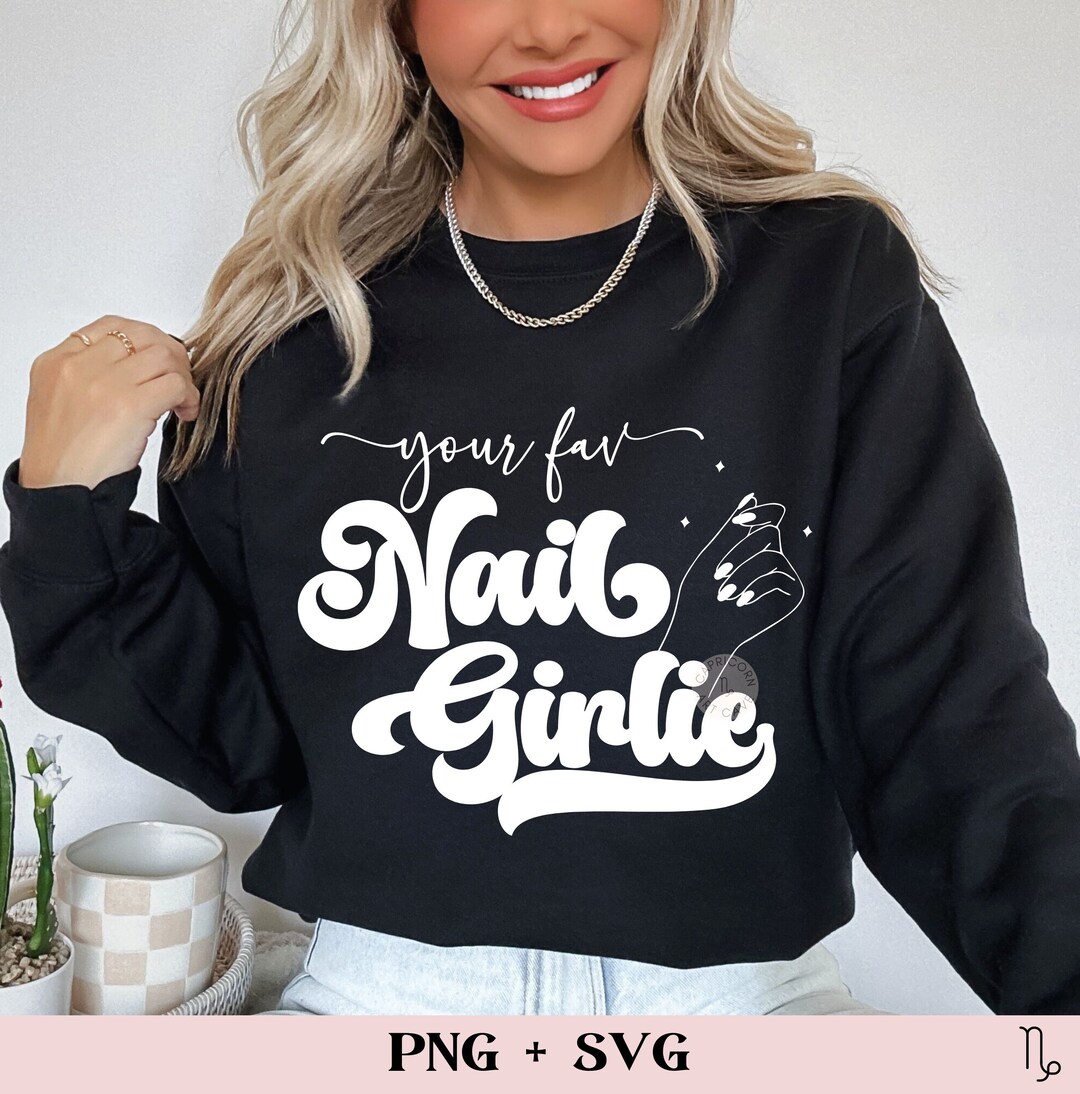Your Fav Nail Girlie SVG and PNG | Nail Tech Svg, Nail Technician Sublimation, Nail Artist Svg ...
