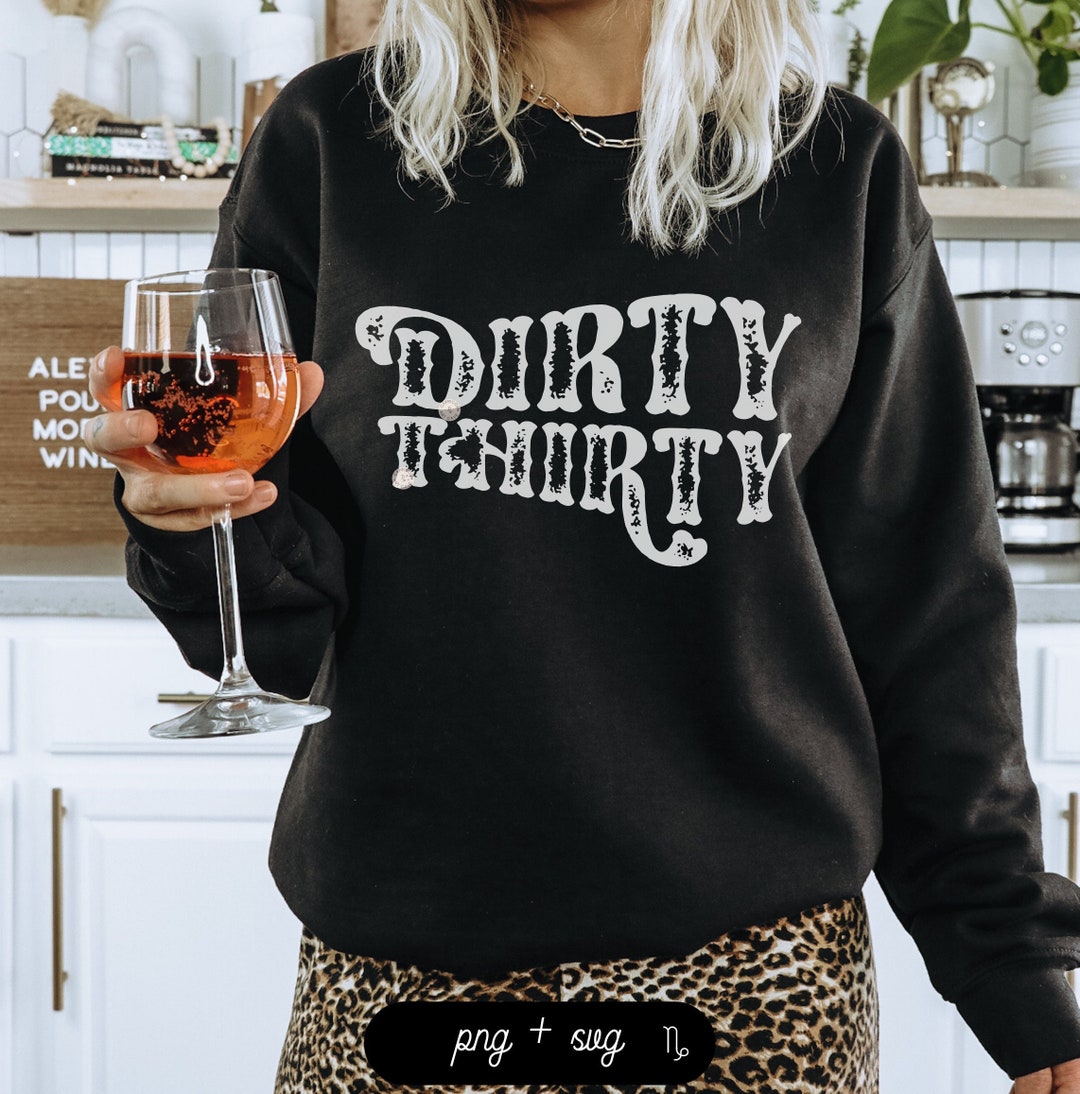 Dirty Thirty SVG and PNG | Trendy Birthday Svg, Western Svg, Turning 30 ...