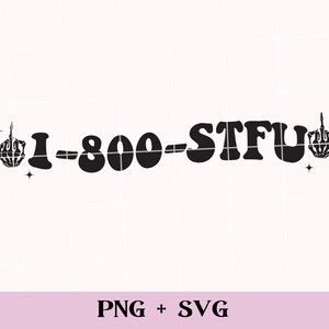 1800-stfu SVG + PNG | Locally Hated Svg, Funny Sassy Png, Cute but ...