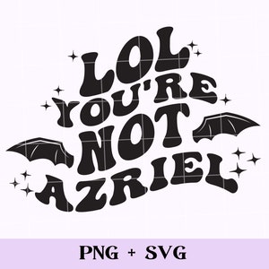 Lol You're Not Azriel SVG and PNG | Bookish Svg, Fantasy Romance Svg ...