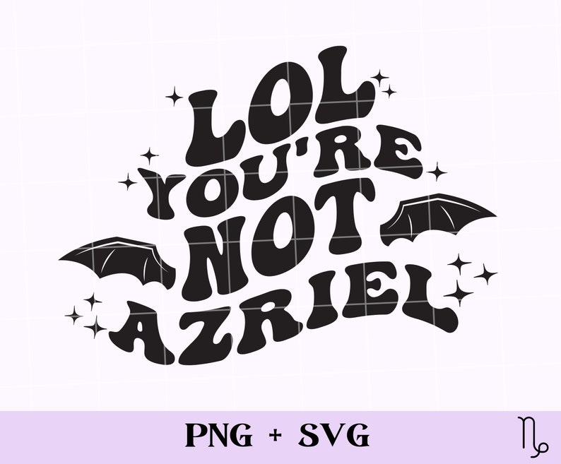Lol You're Not Azriel SVG and PNG | Bookish Svg, Fantasy Romance Svg ...