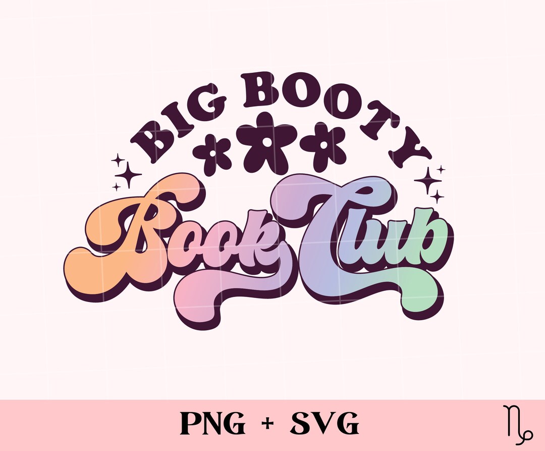 Big Booty Book Club SVG PNG Funny Bookish Png, Bad Bitch Book Club ...