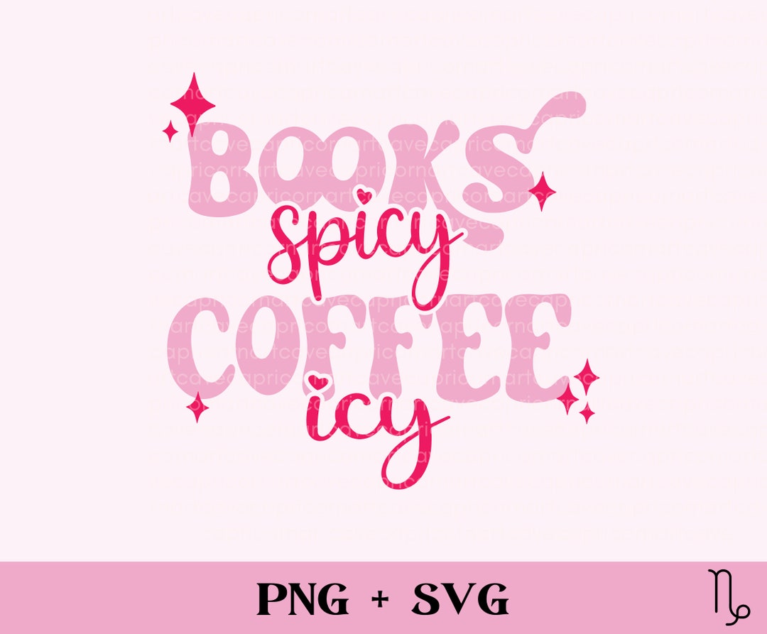 Books Spicy, Coffee Icy PNG and SVG | Reading Smut Bookish Png ...