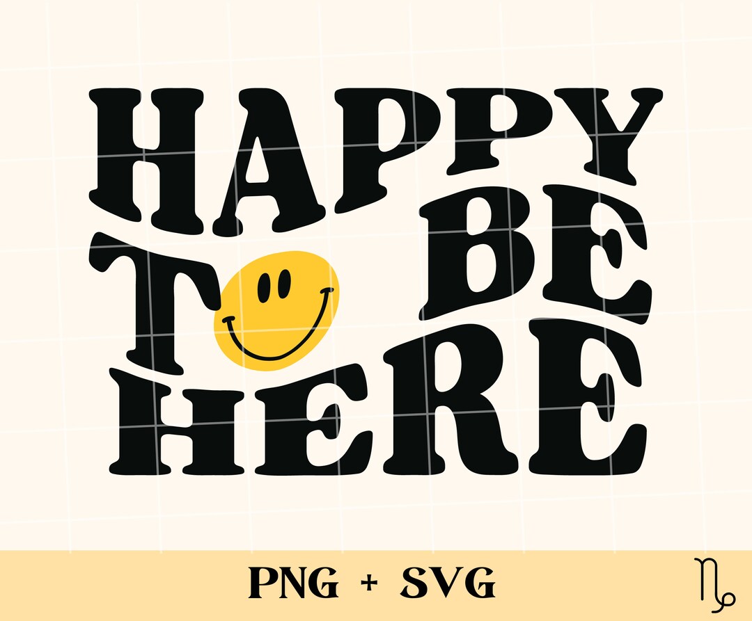 Happy to Be Here SVG and PNG | Retro Smiley Face Wavy Text Positive ...