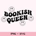 Bookish Queen SVG and PNG Bookish Png, Book Lover Sublimation Design ...