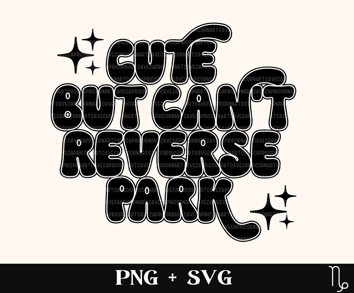 Cute but Can't Reverse Park SVG and PNG | Hot Girls Hit Curbs Svg, Bad ...