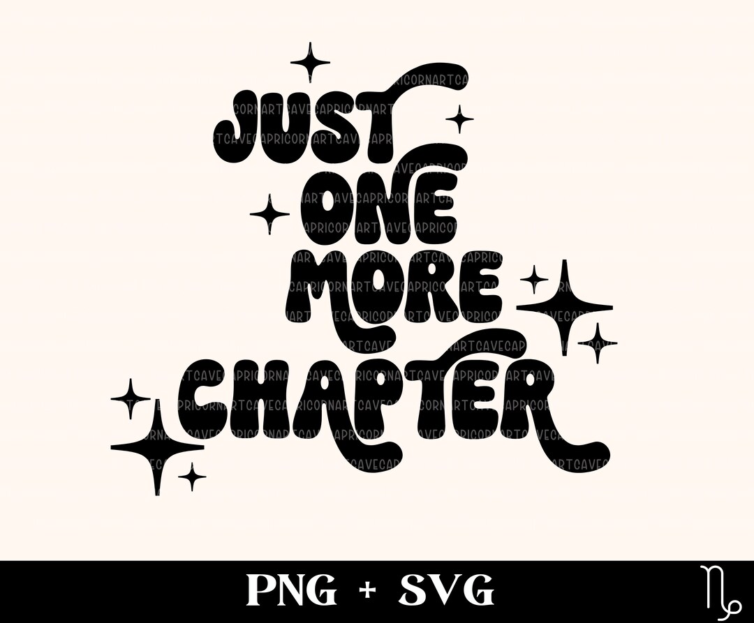 Just One More Chapter SVG and PNG | Bookish Svg, Book Addict Svg, Book ...