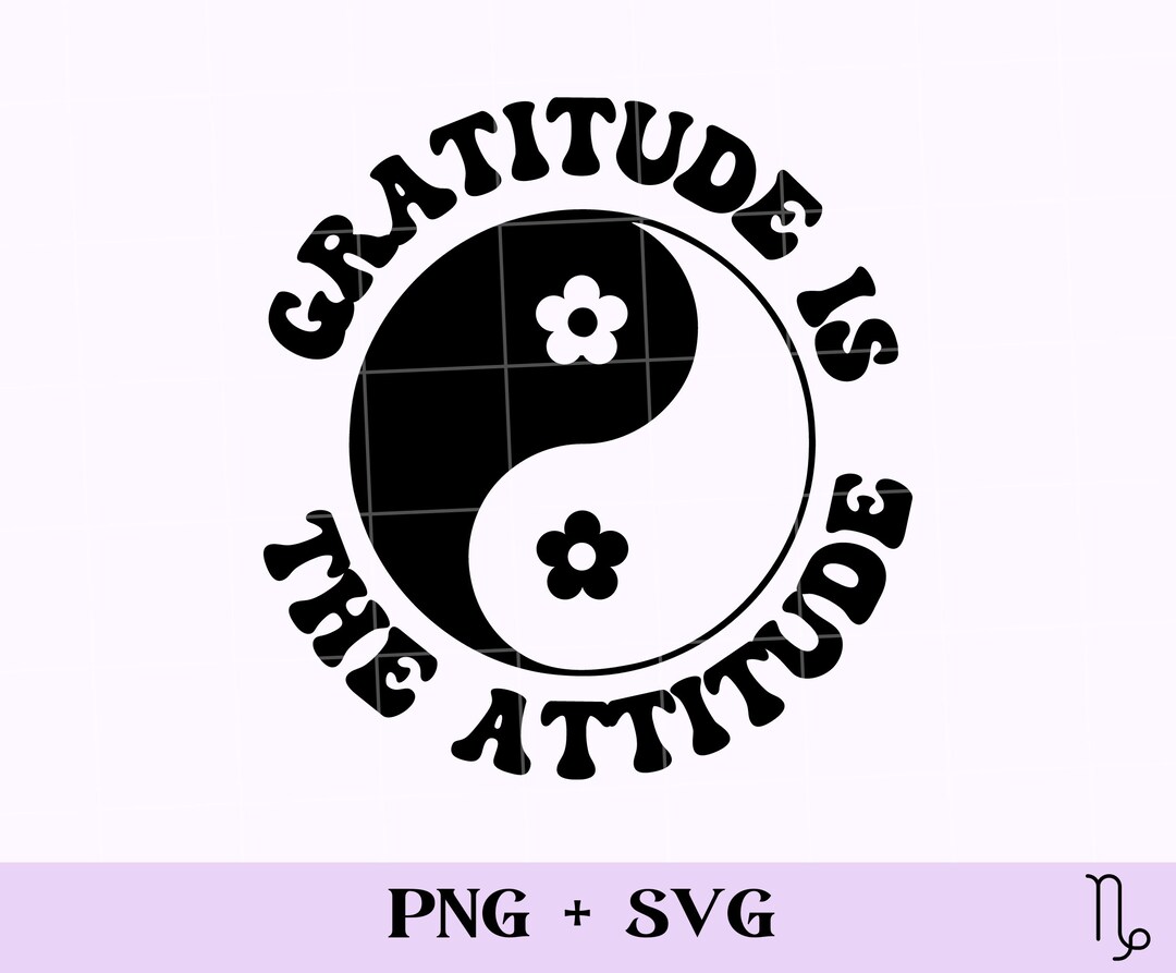 Gratitude is the Attitude SVG and PNG | Retro Groovy Yin Yang, Stay ...