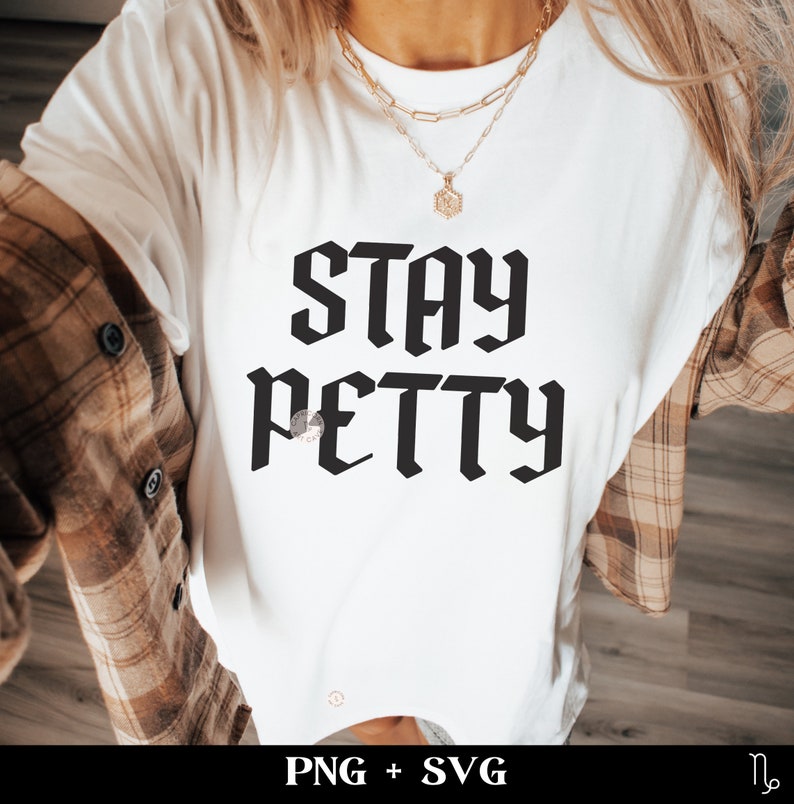 Stay Petty SVG and PNG | Attitude Png, Funny Sassy Svg Trendy Png ...