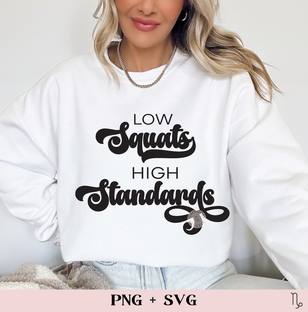 Low Squats High Standards Svg And Png Squat Svg Squat Deep Svg Girls