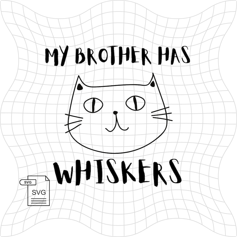 My Brother Has Whiskers SVG Digital Download - Etsy