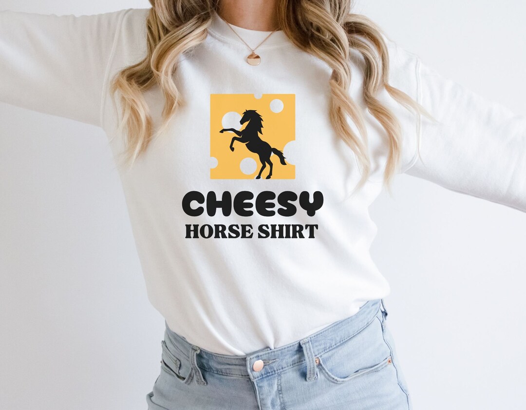 Cheesy Horse Sweatshirt for Horse Girl Funny Horse Sweatshirt for Horse ...