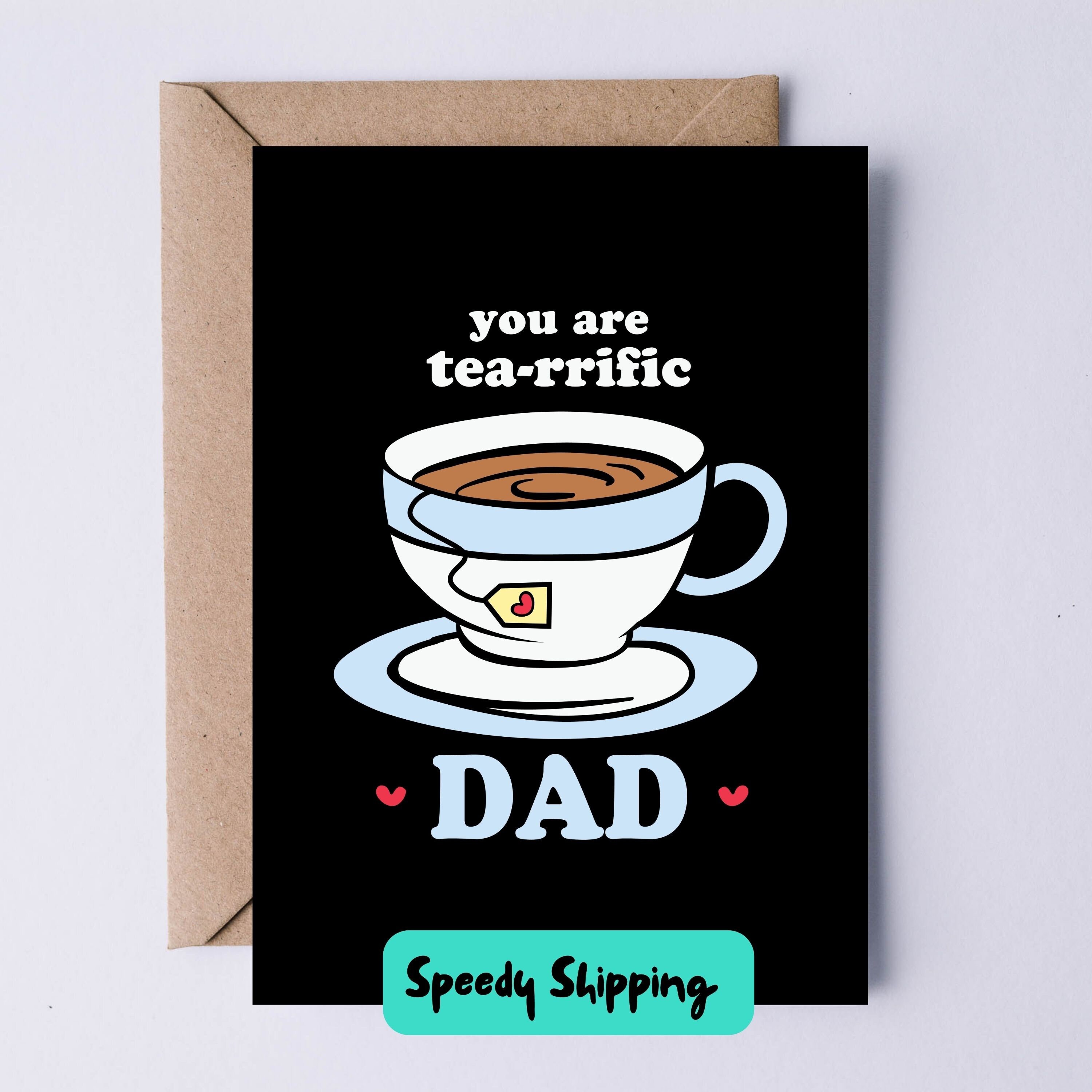 Father's Day Card Birthday Card for Dad You Are Tea-riffic Dad Punny ...