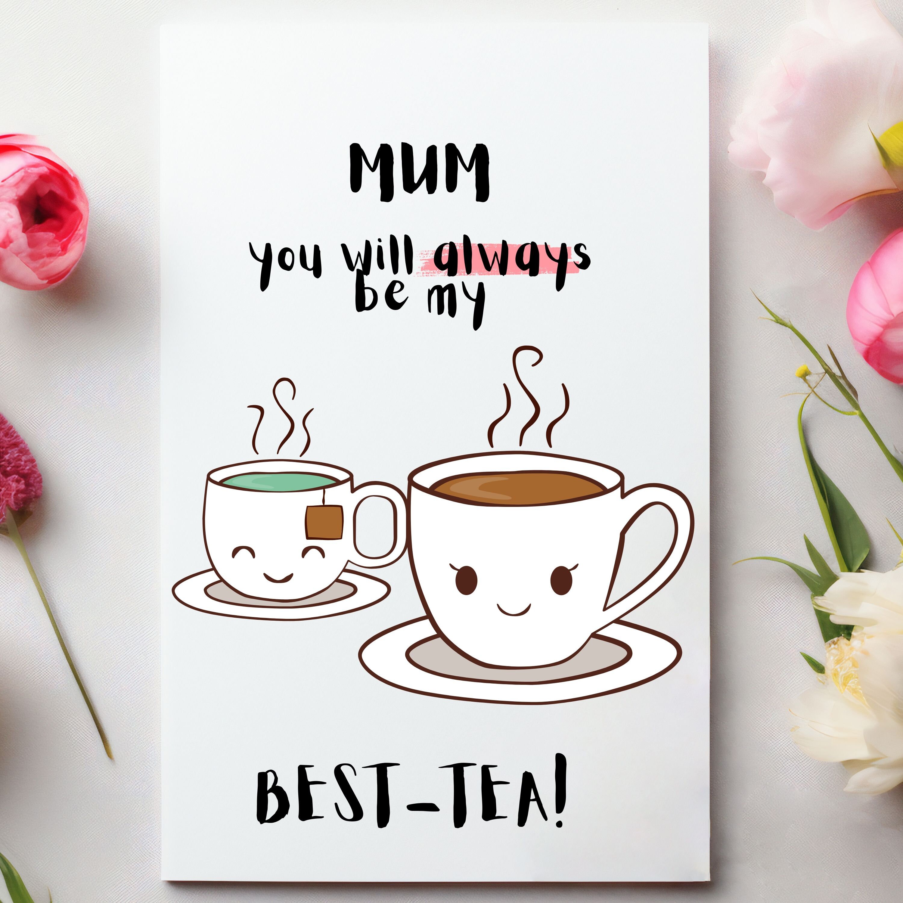 Mum You Will Always Be My Best-tea Cute Mothers Day Card Mothering ...