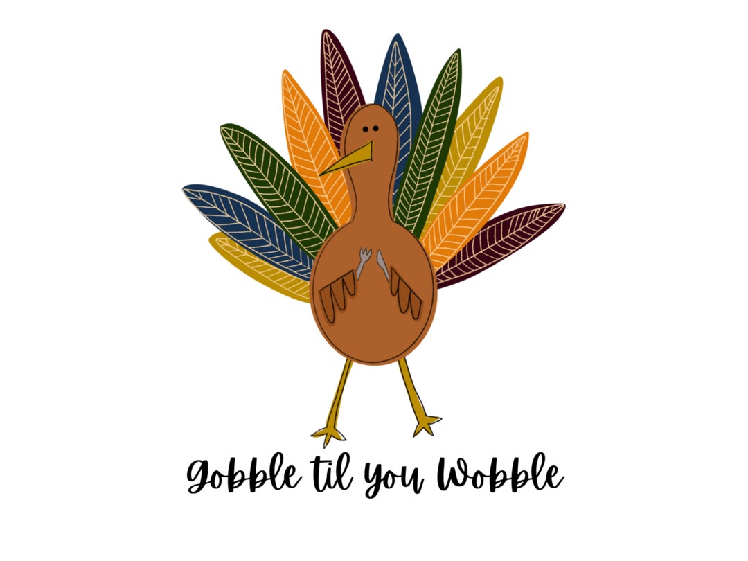 Gobble Til You Wobble Turkey PNG || Thanksgiving Png, Cute Turkey, Fall ...