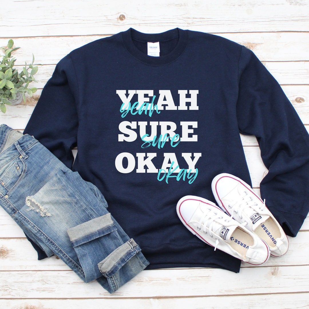 Yeah. Sure. Okay. Kelsea Ballerini Crewneck - Etsy Yeah. Sure. Okay. Kelsea Ballerini Crewneck - Etsy