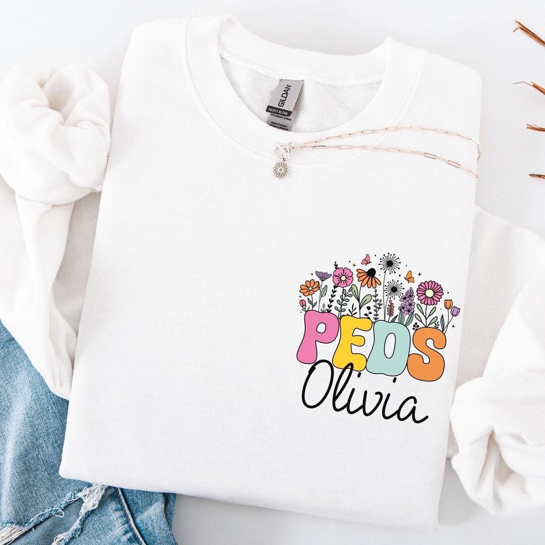 Personalized Pediatric Nurse Sweatshirt, Custom Peds Shirt, Pediatrics ...