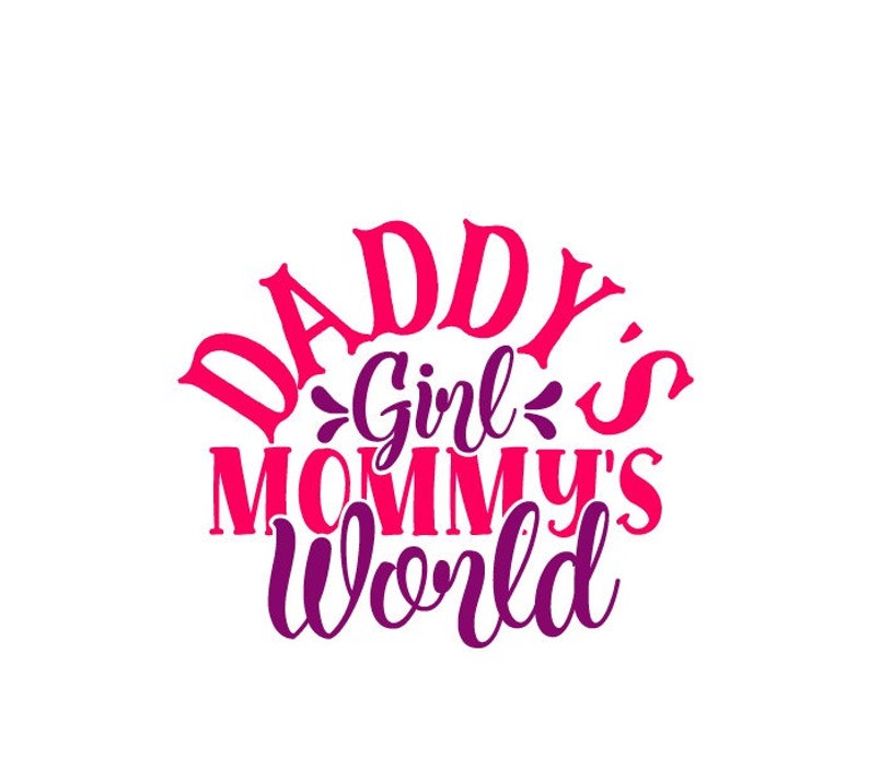 Daddys Girl Mommys World 2 And Png Cut Files Etsy