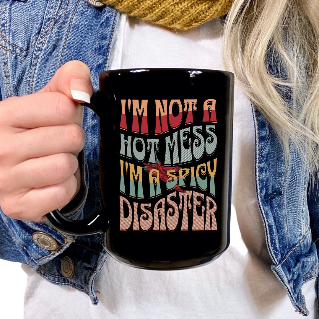 Hot Mess, Spicy Disaster Sassy Mug for Her, Sarcastic Funny Coffee Mug ...