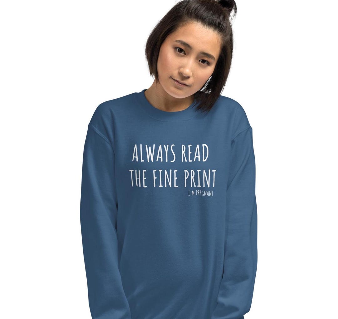 Always Read the Fine Print - I'm Pregnant Sweatshirt, Pregnancy ...