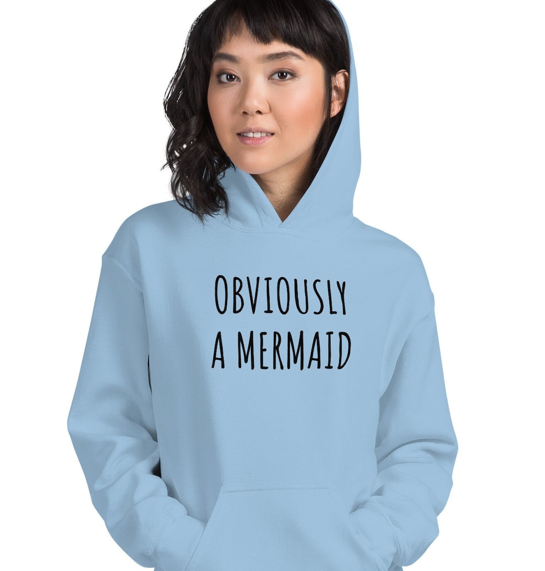 Obviously a Mermaid Hoodie, Mermaid Hooded Sweatshirt, Mythical Hoodie ...