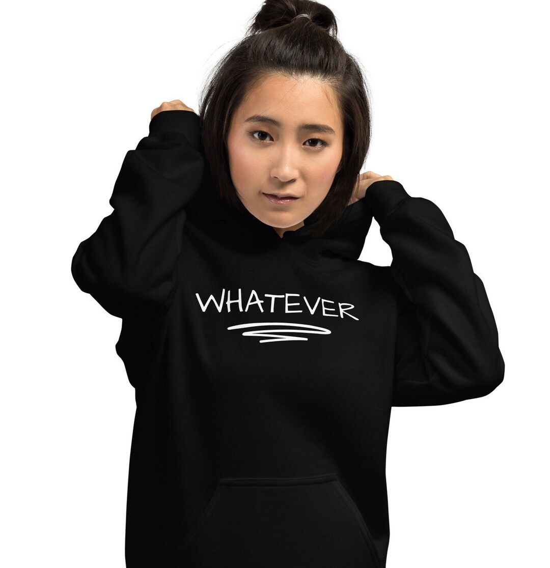 Whatever Hoodie, Sarcastic Hooded Sweatshirt, Teenager Gift Hoodie ...