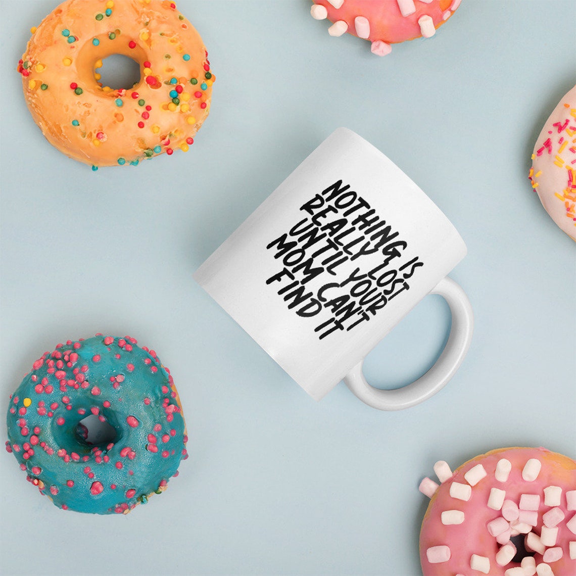 Nothing is Really Lost Until Your Mom Can't Find It Cup, Funny Mom ...