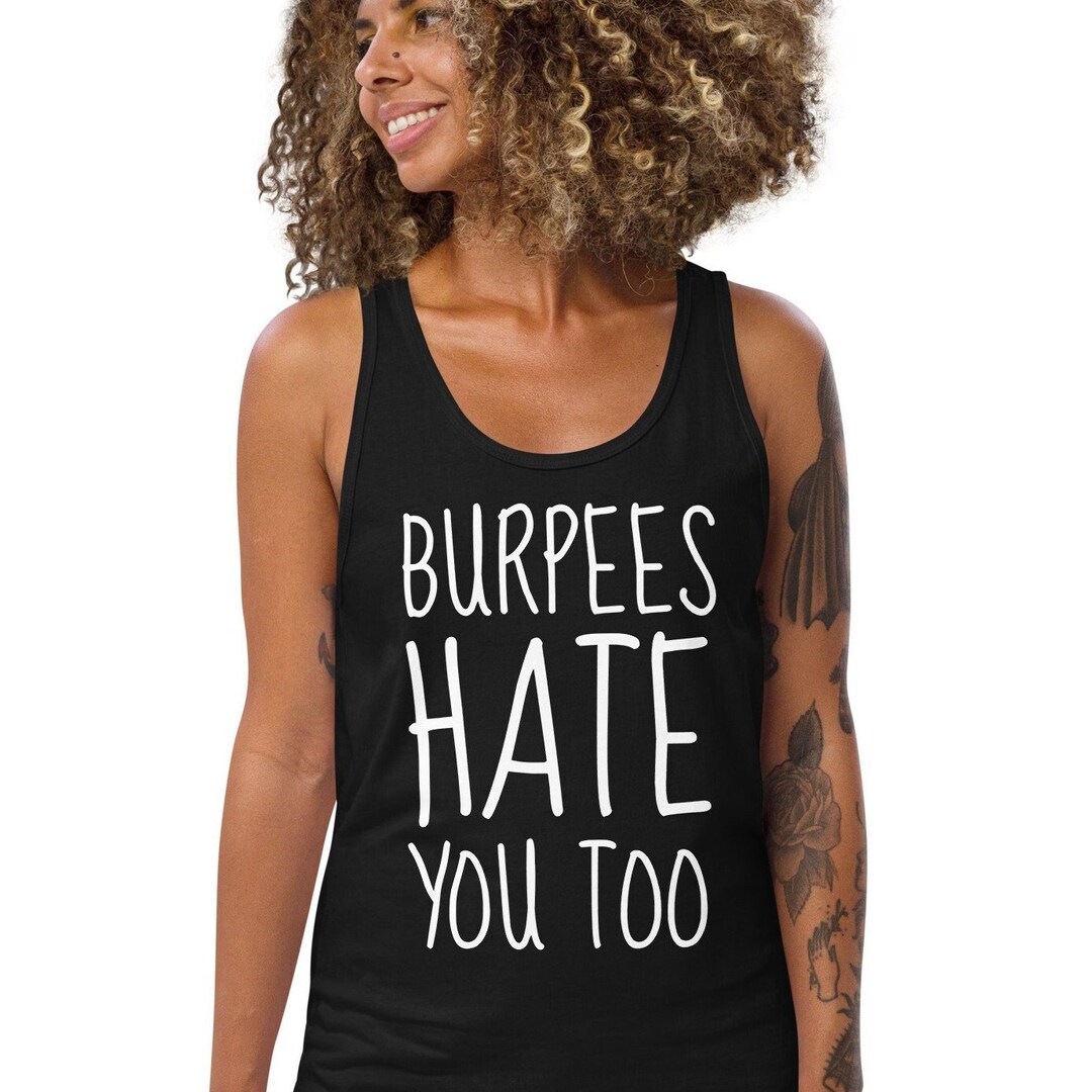 Burpees Hate You Too Tank Top, Funny Gym Tank, Sarcastic Workout Tank ...