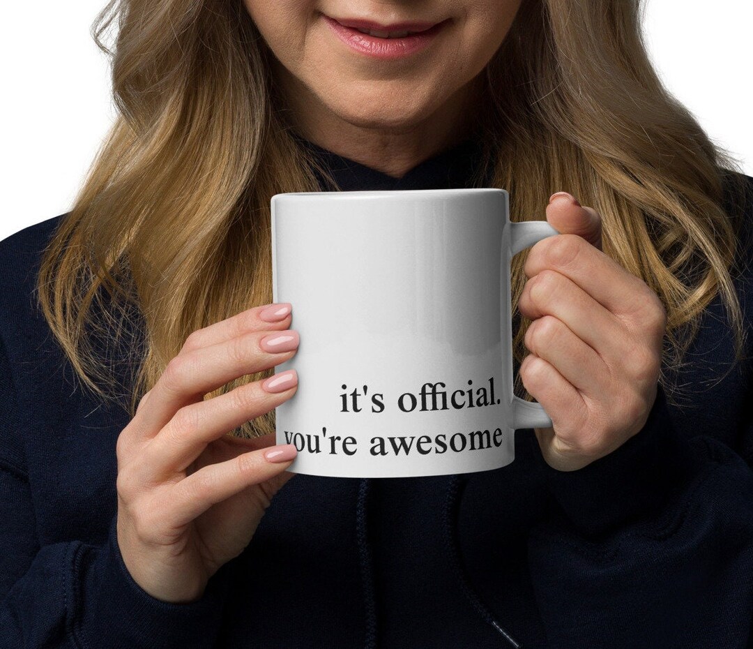 It's Official. You're Awesome Coffee Cup, Fun Gift for Mom, Dad, Friend ...