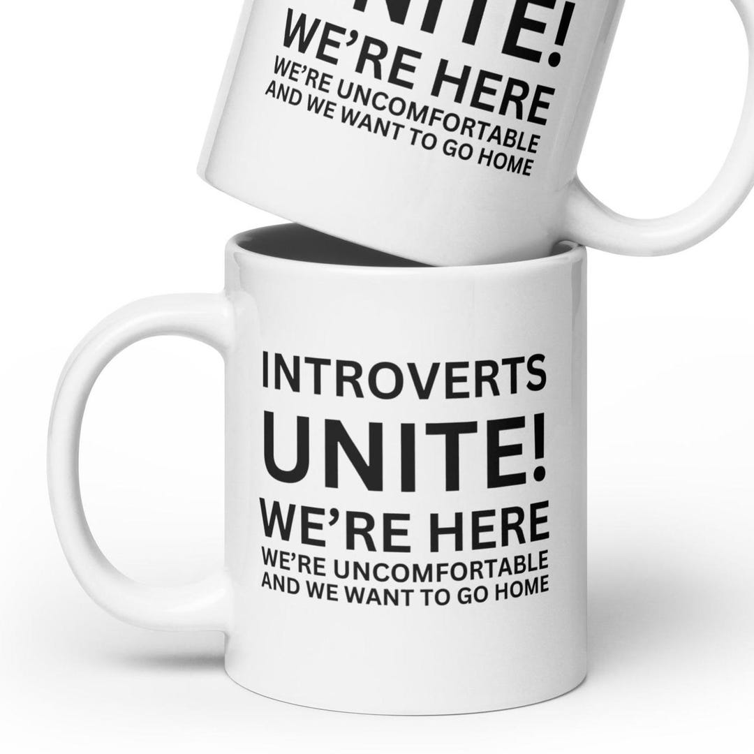 Introverts Unite We're Here, We're Uncomfortable and We Want to Go Home ...