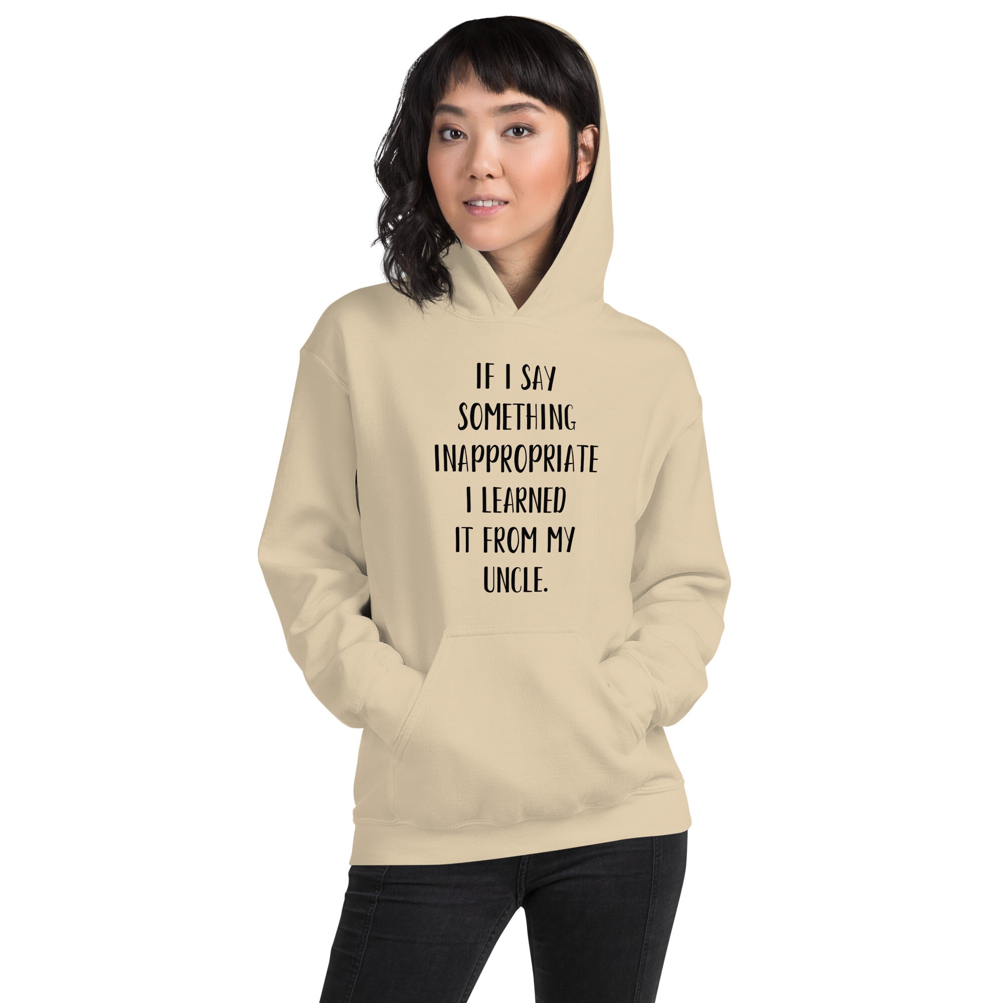 If I Say Something Inappropriate I Learned It From My Uncle Hooded ...