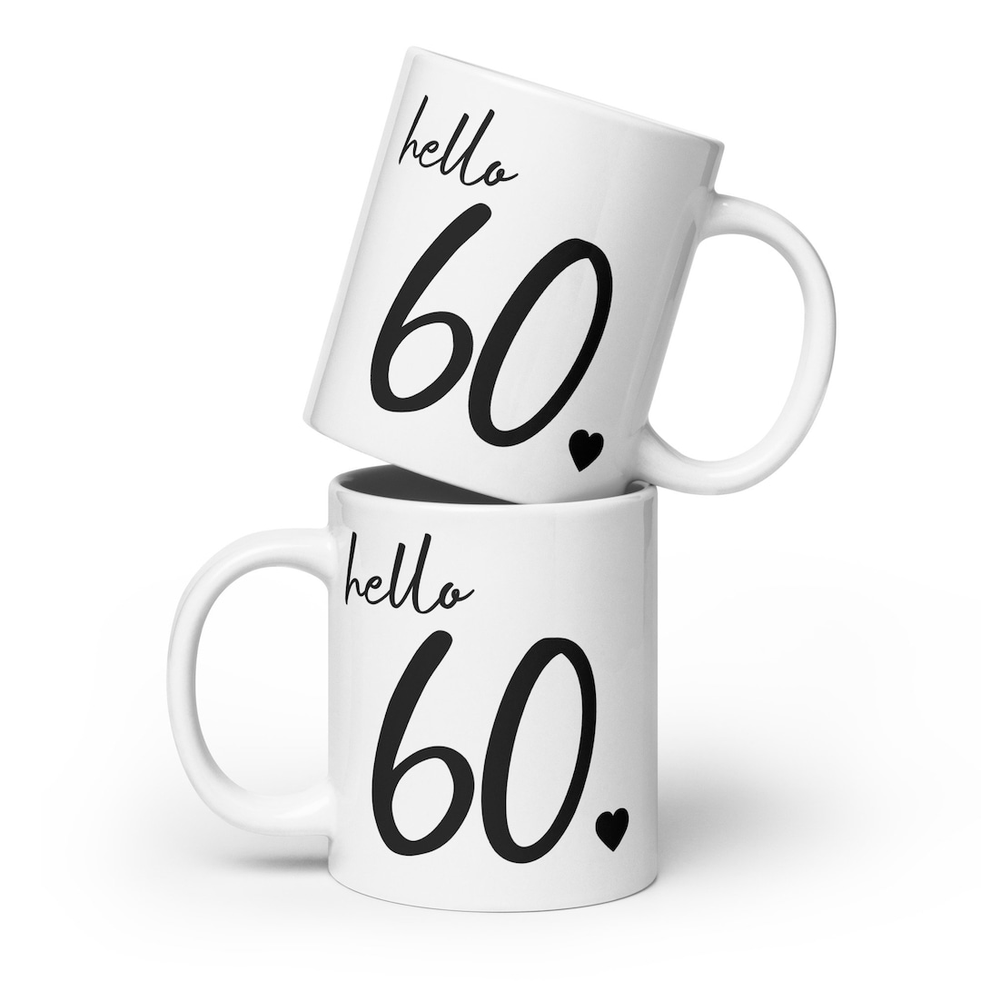 Hello 60 Coffee Cup, 60th Birthday, Happy Birthday, Gift, Present ...