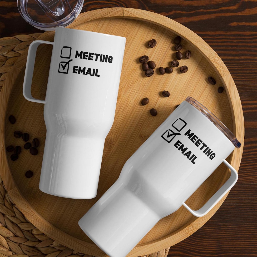 Meeting Vs Email Reusable Cup, Funny Work Mug, Sarcastic, Sarcasm ...